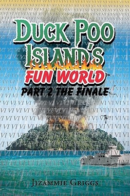 Duck Poo Island's Fun World Part 2: The Finale by Griggs, Jizammie ...