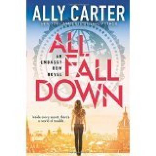 All Fall Down An Embassy Row Novel - Paperback By Ally Carter - VERY ...