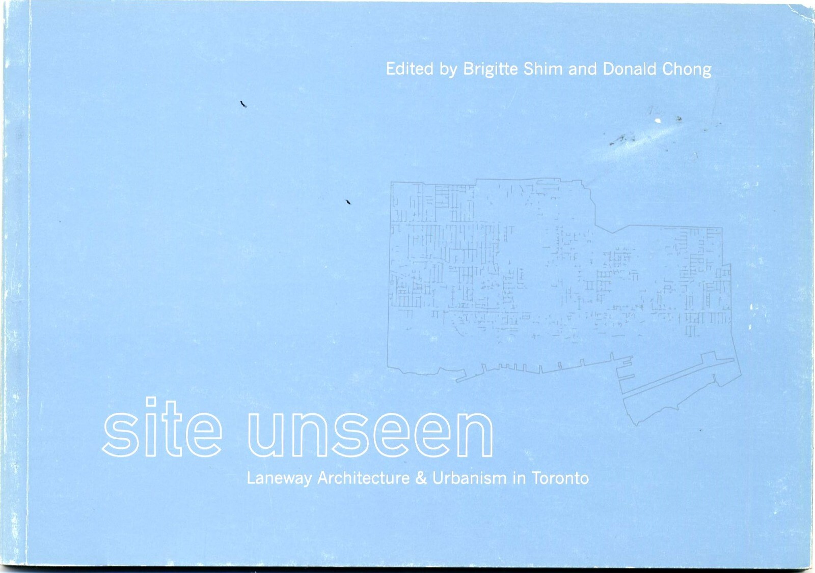 Site Unseen : Laneway Architecture and Urbanism in Toronto by Brigitte ...