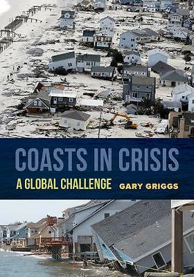 Coasts in Crisis: A Global Challenge by Gary Griggs (Paperback, 2017) for sale online | eBay