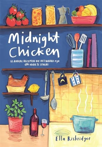 Midnight Chicken: (en andere recepten die het waard zijn om voor te ...