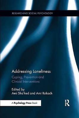 Addressing Loneliness: Coping, Prevention and Clinical Interventions by ...