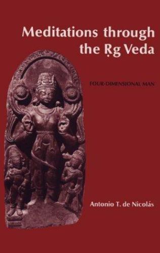 Meditations Through the Rg Veda : Four-Dimensional Man by Antonio T. de ...