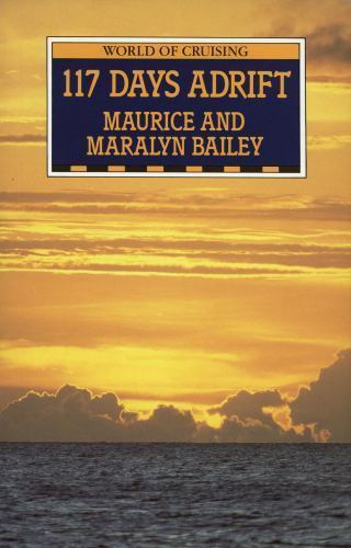 117 Days Adrift, Paperback by Bailey, Maurice; Bailey, Maralyn, Like New Used... 9780713659306| eBay