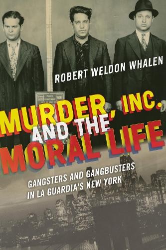 Robert Weldon Whalen Murder, Inc., and the Moral Life (Tascabile ...