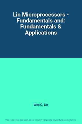 Lin Microprocessors - Fundamentals and: Fundamentals & Applications Wen ...
