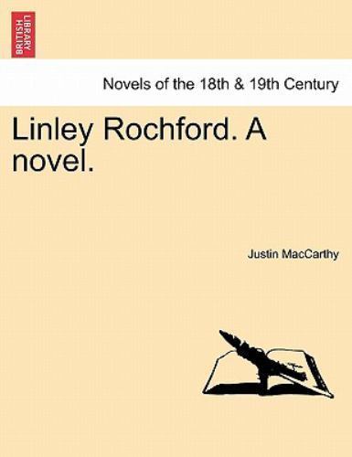 Linley Rochford a Novel by Justin MacCarthy (2011, Trade Paperback) for ...