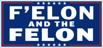 F'ELON and the FELON - Trump - Musk - MAGA - BLUE Printed Decal ...