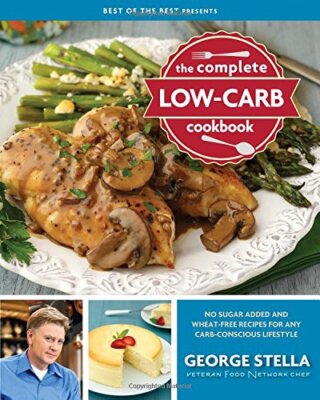 The Complete Low-Carb Cookbook: No S..., Stella, George 9781934193969| eBay