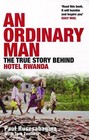 An Ordinary Man: The True Story Behind Hotel Rwanda By Paul Ruse ...