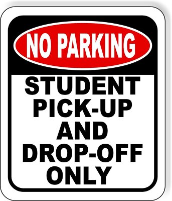NO PARKING Student Pick-Up and Drop-Off Only Only Metal Aluminum ...
