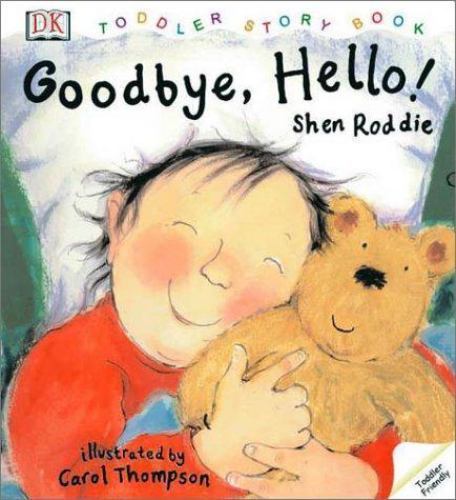 Goodbye, Hello! by Shen Roddie and Dorling Kindersley Publishing Staff ...