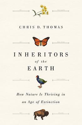Inheritors of the Earth : How Nature Is Thriving in an Age of ...