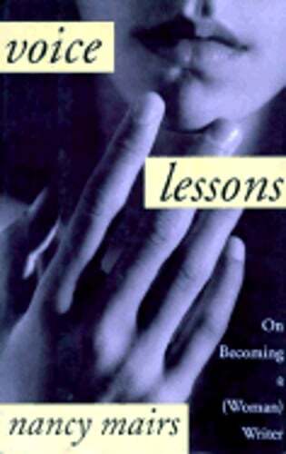 Voice Lessons: On Becoming a (Woman) Writer by Nancy Mairs: Used ...
