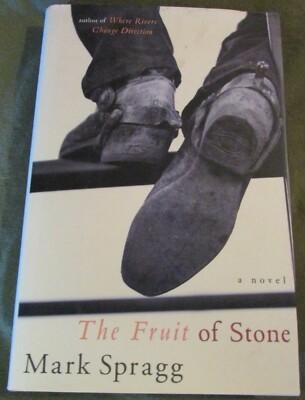 THE FRUIT OF STONE by MARK SPRAGG--HC/DJ/2nd Print/SIGNED 9781573222235 ...