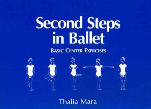 Second Steps in Ballet - Paperback By Mara, Thalia - GOOD 9780916622541 ...