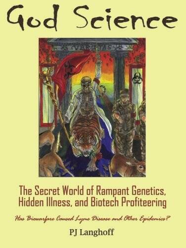 God Science: The Secret World of Rampant Genetics, Hidden Illness, a ...