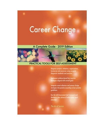 Career Change A Complete Guide - 2019 Edition, Gerardus Blokdyk ...