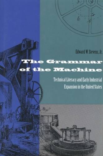 The Grammar of the Machine: Technical Literacy and Early Industrial ...