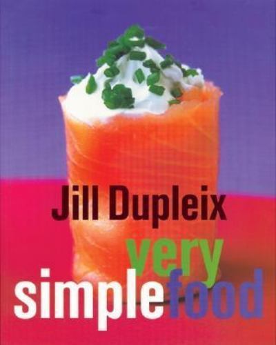 Very Simple Food by Jill Dupleix (2003, Trade Paperback) for sale ...