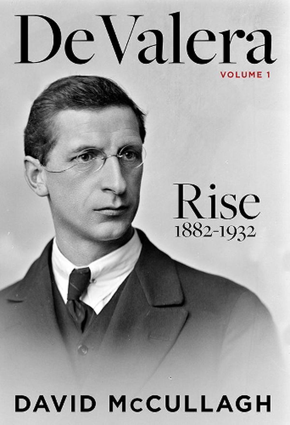 De Valera: Rise 1882-1932 by David McCullagh (English) Hardcover Book ...