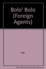 BOLO BOLO (FOREIGN AGENTS SERIES) By P. M. 9780936756080| eBay