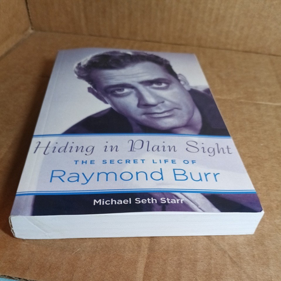 Hiding in Plain Sight : The Secret Life of Raymond Burr by Michael Seth ...