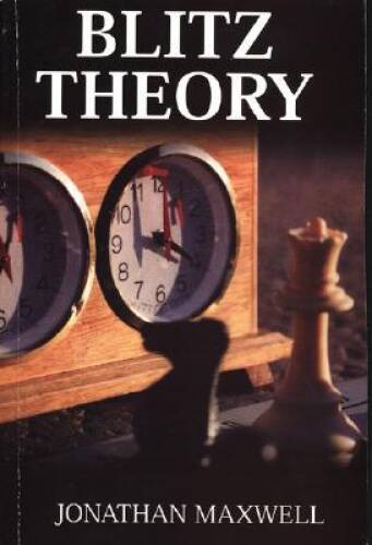 Blitz Theory: How to Win at Blitz Chess - Paperback By Maxwell ...