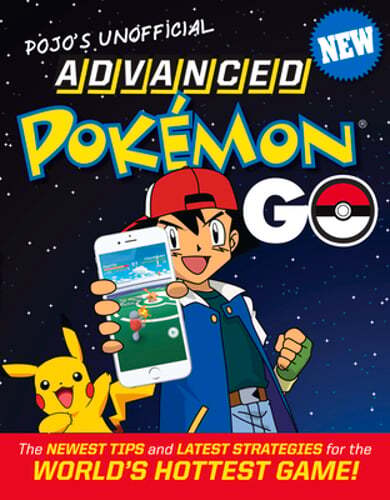 Pojo's Unofficial Advanced Pokemon Go: The Best Tips and Strategies for ...
