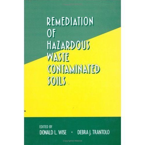 Remediation of Hazardous Waste Contaminated Soils by Donald L. Wise ...