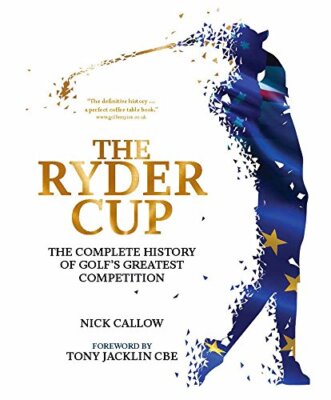 The Ryder Cup: The Complete History of ..., Nick Callow | eBay Australia