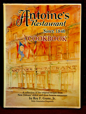 Antoine's Restaurant Since 1840 Cookbook by Roy F. Guste, Jr 1978 1st ...