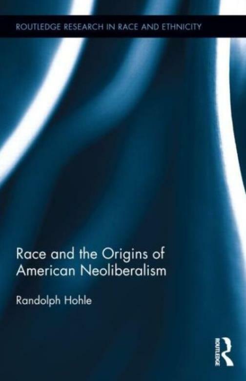 Race And The Origins Of American Neoliberalism 9781138832558 | eBay