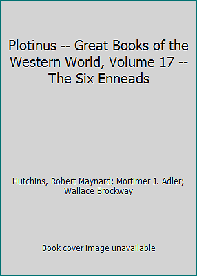 Plotinus -- Great Books of the Western World, Volume 17 -- The Six ...