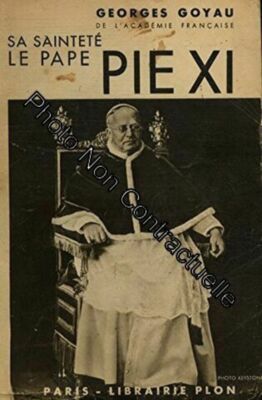 Sa Holiness The Pope Pie Xi / Goyau Georges/Réf27398 Very Good ...