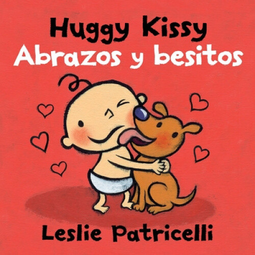 Huggy Kissy/Abrazos y besitos (Leslie Patricelli board books) [Board ...