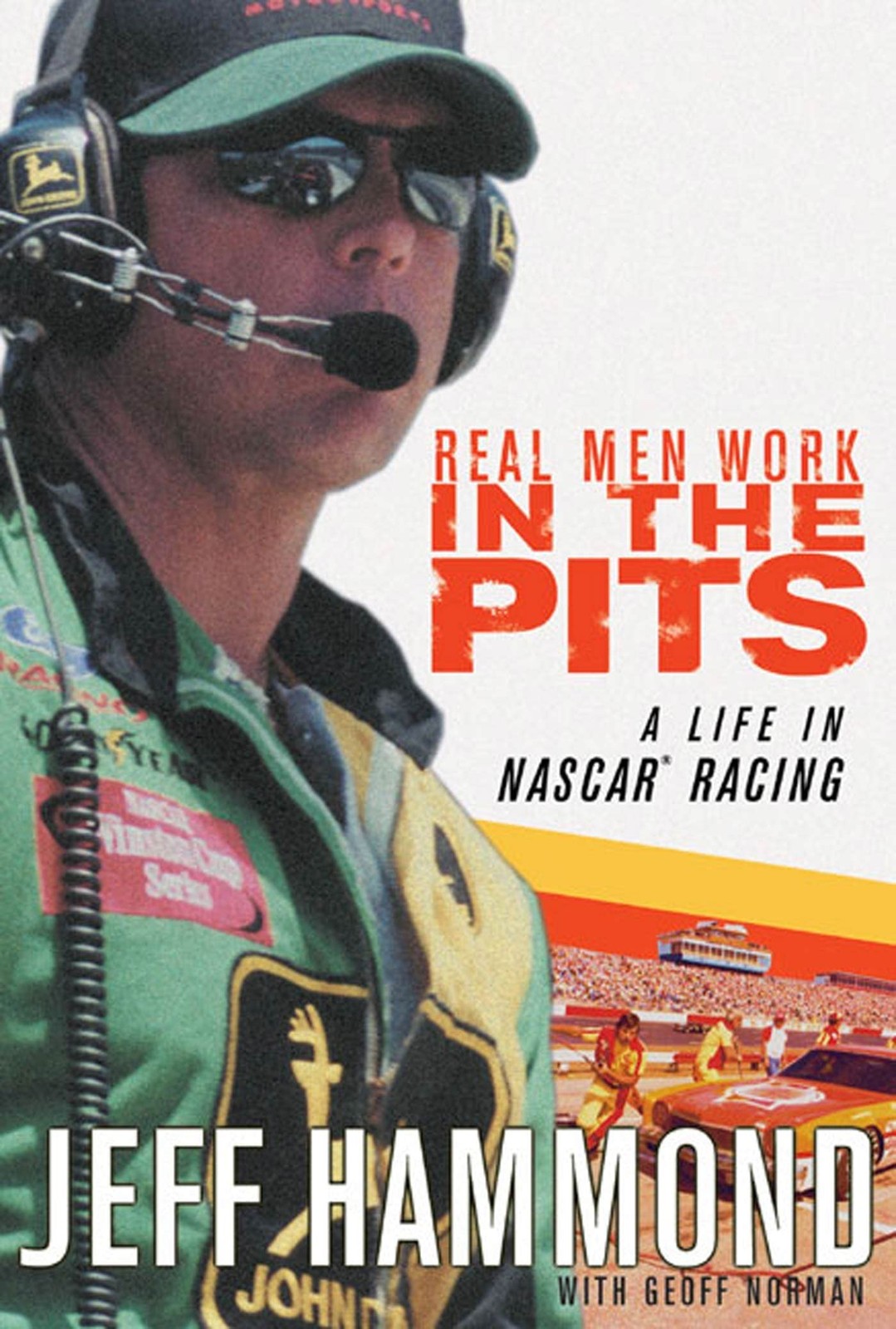 Real Men Work in the Pits: A Life in NASCAR Racing by Hammond ...