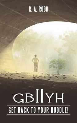 Get Back to Your Huddle! by R.A. Robb (English) Paperback Book ...