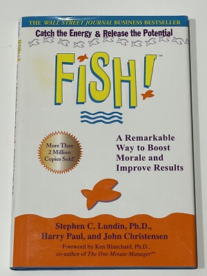 Fish! : A Remarkable Way to Boost Morale and Improve Results by Harry ...