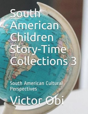 South American Children Story-Time Collections 3: South American ...