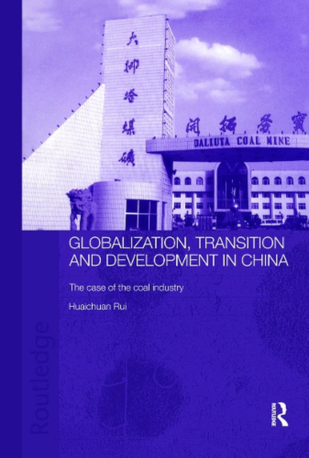 Globalisation, Transition and Development in China: The Case of the ...
