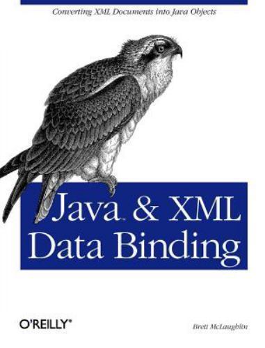 Java and XML Data Binding : Converting XML Documents into Java Objects by Brett McLaughlin (2002 ...