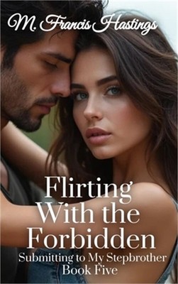 Flirting With the Forbidden: Submitting to My Stepbrother Book 5 ...