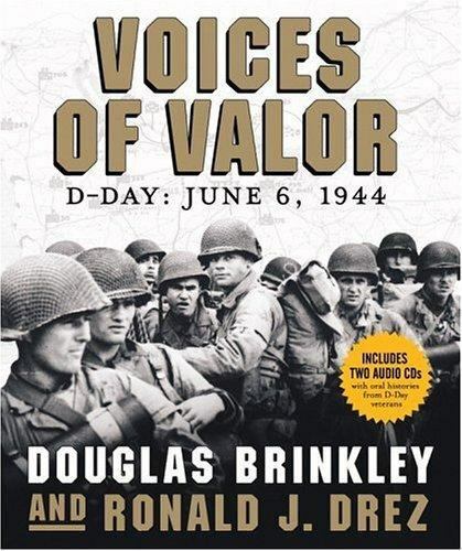 Voices of Valor: D-Day June 6 1944 Ronald Drez & Douglas Brinkley 2004 ...