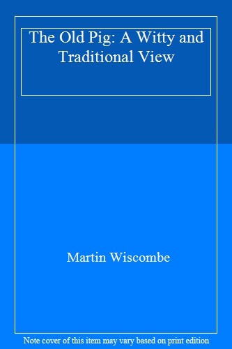 The Old Pig: A Witty and Traditional View By Martin Wiscombe | eBay ...