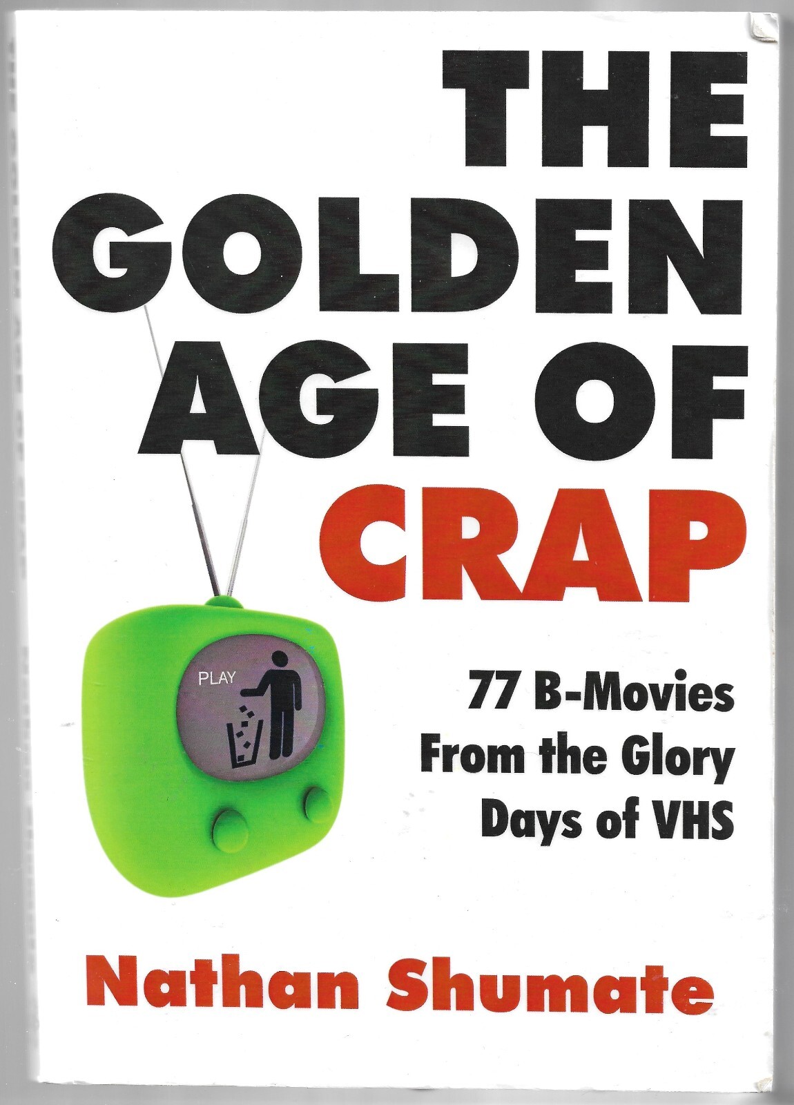 Golden Age of Crap by Nathan Shumate B-movies cult VHS reviews comedy ...