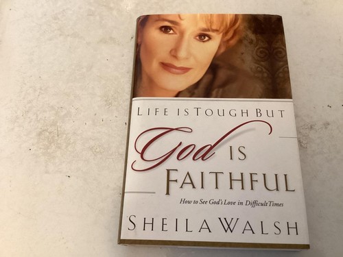SIGNED - LIFE IS TOUGH BUT GOD IS FAITHFUL BY SHEILA WALSH | eBay