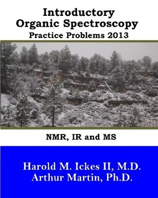 INTRODUCTORY ORGANIC SPECTROSCOPY PRACTICE PROBLEMS 2013: By Ickes ...