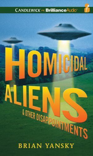 Homicidal Aliens and Other Disappointments by Brian Yansky (2013 ...