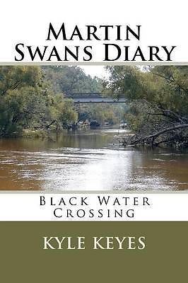 Martin Swans Diary: Black Water Crossing by Kyle Keyes (Paperback ...